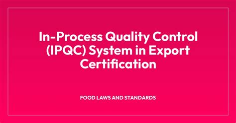 In Process Quality Control Ipqc System In Export Certification • Food