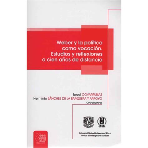 Tienda En Línea De La Unam Productos Libros Weber Y La Politica Como