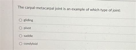 The Carpal Metacarpal Joint Is An Example Of Studyx