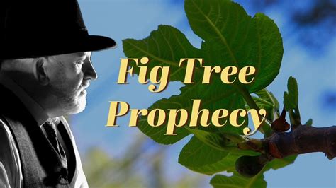 Fig Tree Prophecy Youtube