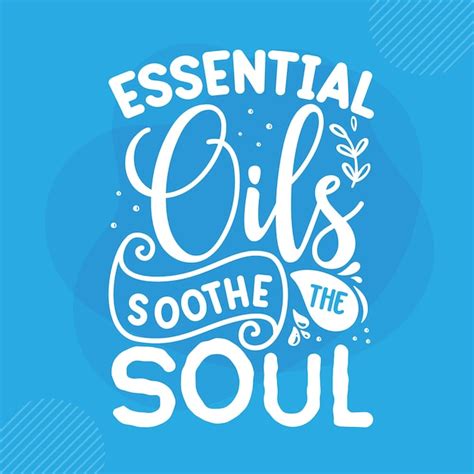 Premium Vector Essential Oils Soothe The Soul Hand Lettering Premium