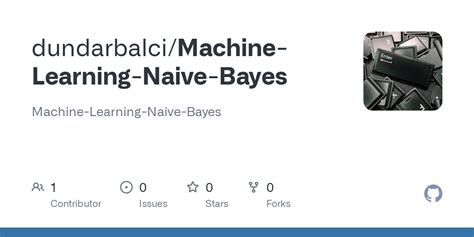 Github Dundarbalcimachine Learning Naive Bayes Machine Learning