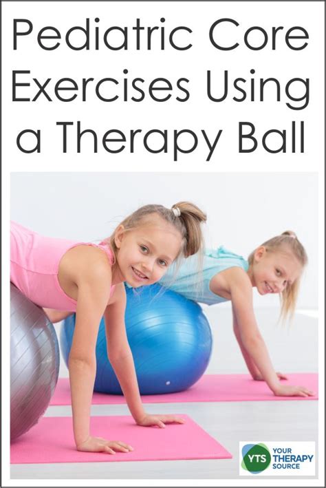 Pediatric Core Strengthening Exercises Using A Therapy Ball Your