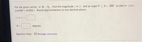 Solved For The Given Vector V 6i5j Find The Magnitude V Chegg Com