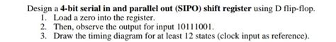 solved design a 4 bit serial in and parallel out sipo
