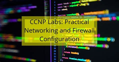 ccnp labs practical networking and firewall configuration undercode