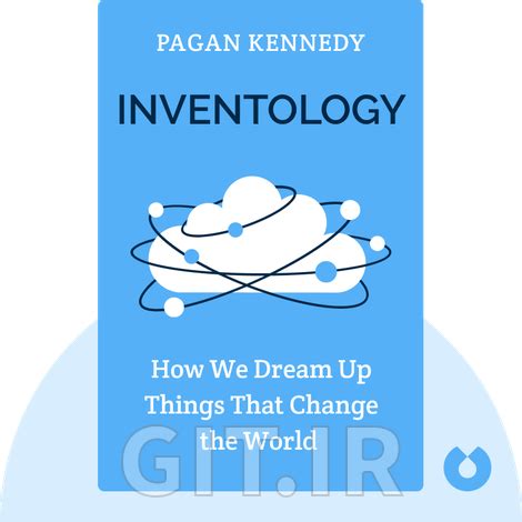 Inventology Summary Of Key Ideas And Review Pagan Kennedy