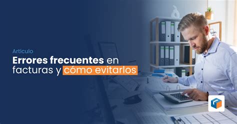 9 Errores En Facturas Y Cómo Evitarlos