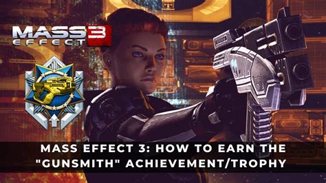 Mass Effect 3 How To Unlock The Gunsmith Achievementtrophy Keengamer