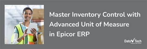 Master Inventory Control With Advanced Unit Of Measure In Epicor Erp Data V Tech Solutions