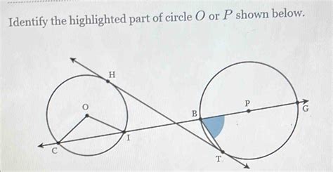 solved identify the highlighted part of circle o or p shown below