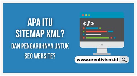 Apa Itu Sitemap XML Dan Fungsinya Dalam SEO Creativism