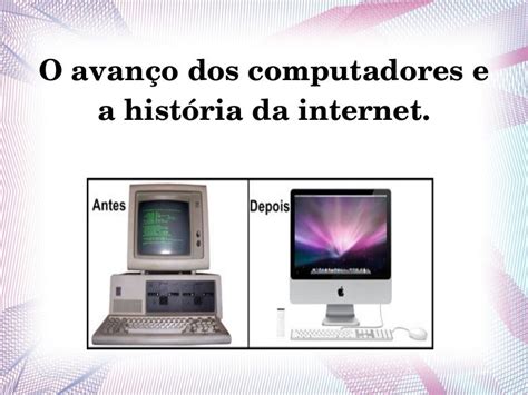 A Evolução Dos Computadores E A História Da Internet