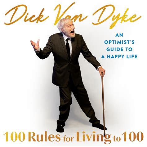 100 Rules For Living To 100 An Optimists Guide To A Happy Life The