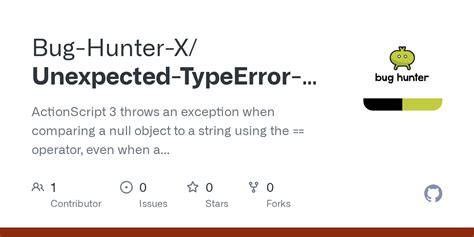 Github Bug Hunter Xunexpected Typeerror When Comparing Null To