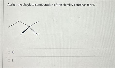 Assign the absolute configuration of the chirality | Chegg.com