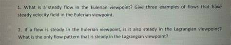 Solved 1 What Is A Steady Flow In The Eulerian Viewpoint