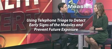 Using Telephone Triage To Detect Early Signs Of The Measles And Prevent