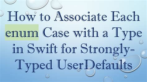 How To Associate Each Enum Case With A Type In Swift For Strongly Typed Userdefaults Youtube