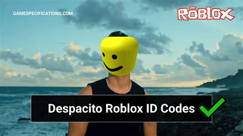 Despacito Roblox Id Codes To Play Awesome Spanish Song [2024] Game Specifications