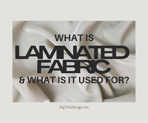 What Is Laminated Fabric And How Is It Used Dig This Design