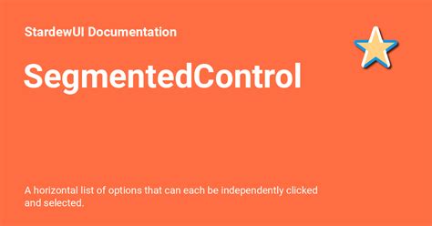 Segmentedcontrol Stardewui Documentation