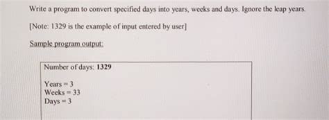 Solved Write A Program To Convert Specified Days Into Years