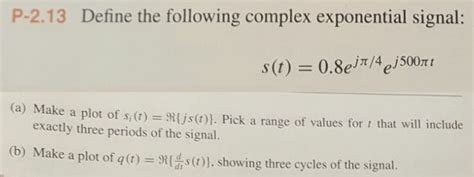 Solved Define The Following Complex Exponential Signal S T Chegg