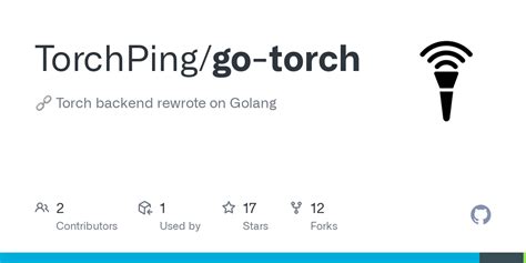 Github Torchpinggo Torch 🔗 Torch Backend Rewrote On Golang