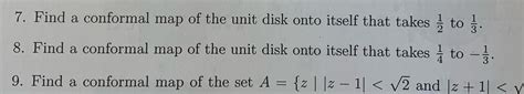 Solved 7 Find A Conformal Map Of The Unit Disk Onto Itself