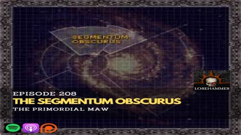 208 The Segmentum Obscurus Youtube