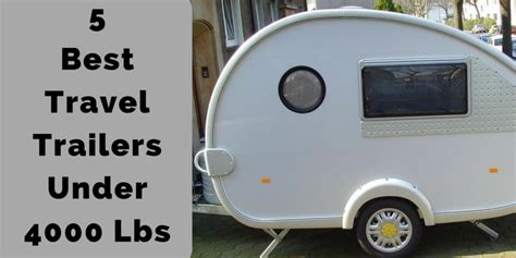 5 Best Travel Trailers Under 4000 Lbs