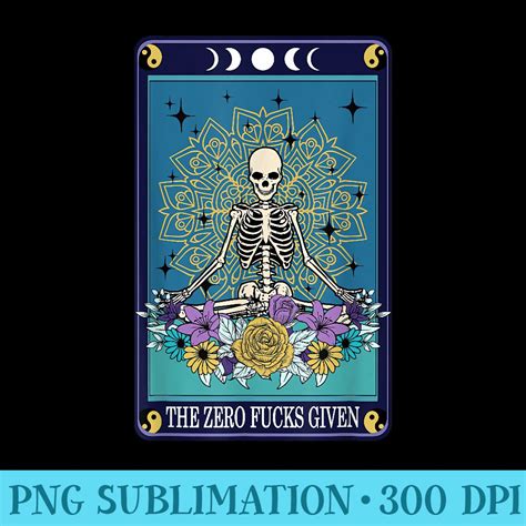 Tarot Card Zero Fucks Given Wiccan Meditating Skeleton Png Inspire Uplift