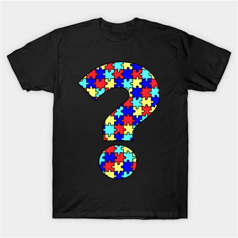 Autism Question Mark Autism Question Mark T Shirt Teepublic