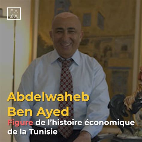Abdelwaheb Ben Ayed Génie Du Business Abdelwaheb Ben Ayed Génie Du Business Fondateur De