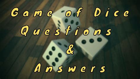 Game Of Dice Questions And Answers Wittychimp
