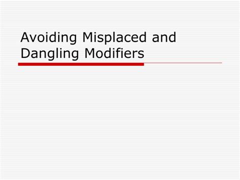 Avoiding Misplaced And Dangling Modifiers