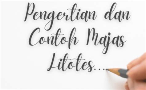 Pengertian Contoh Majas Litotes