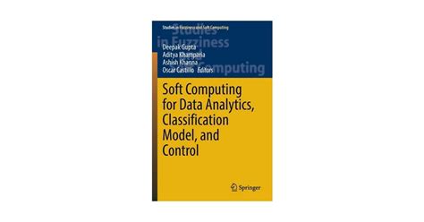 Soft Computing For Data Analytics Classification Model And Control Okaziiro