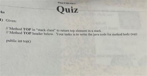 Solved Given Method Top In Stack Class To Return Top