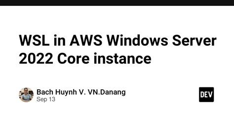 Wsl In Aws Windows Server 2022 Core Instance Dev Community
