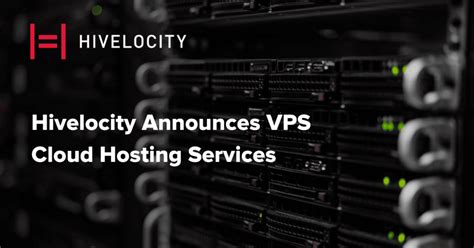 Hivelocity Announces New Vps Cloud Hosting Services Hivelocity Hosting