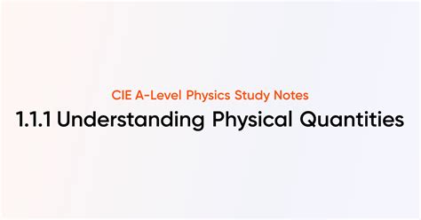 Understanding Physical Quantities 111 Cie A Level Physics Notes