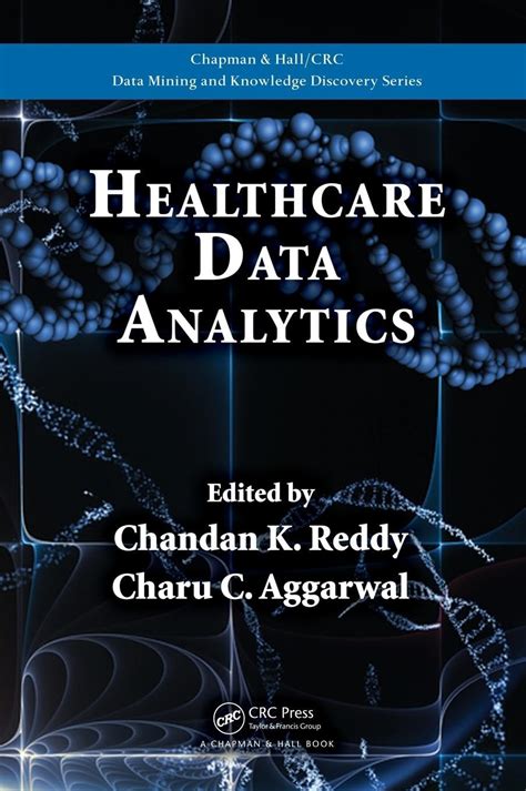 Healthcare Data Analytics Chapman And Hallcrc Data Mining And Knowledge Discovery