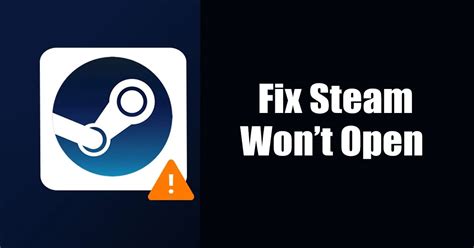Steam Won T Open Best Ways To Fix It