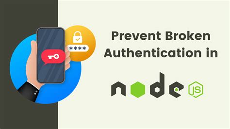 Preventing Broken Authentication In Nodejs Applications