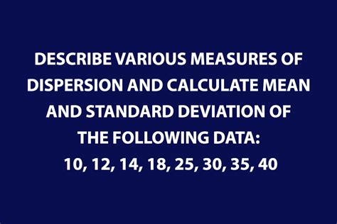 Describe Various Measures Of Dispersion And Calculate Mean And Standard Deviation Of The