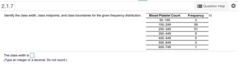 Question Help Identify The Class Width Class Midpoints And Class Boundaries For The Given