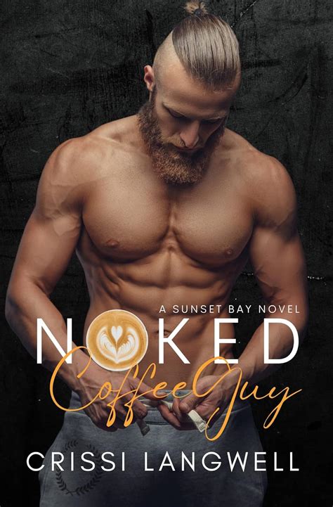 Naked Coffee Guy A Small Town Enemies To Lovers Romance