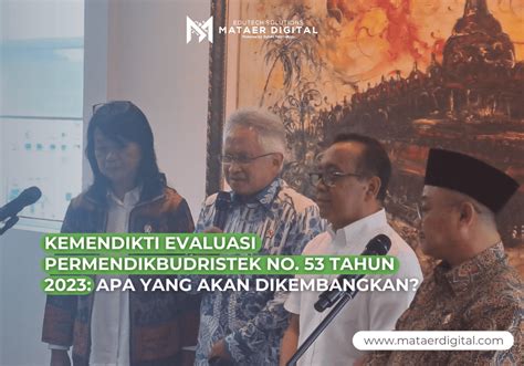 Kemendikti Evaluasi Permendikbudristek No 53 Tahun 2023